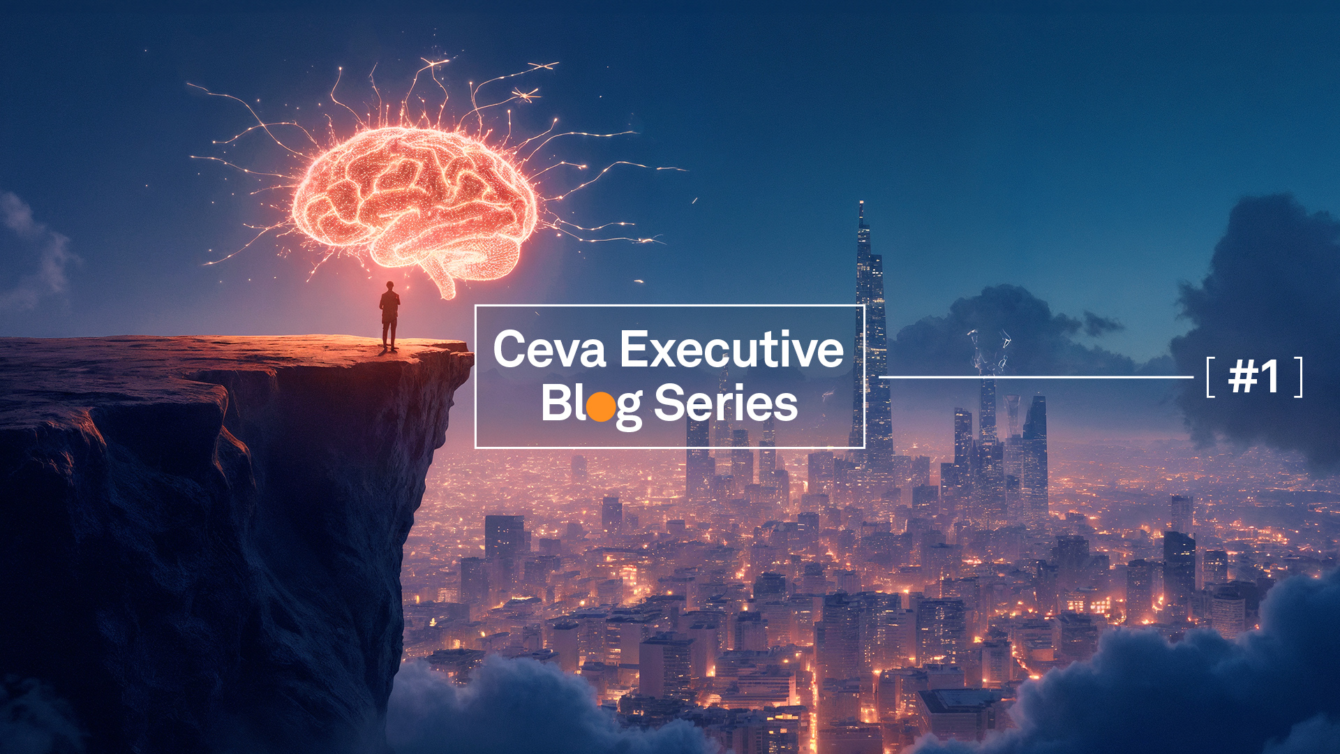 Powering Intelligence at the Smart Edge - Executive Blog Series #1 - Ceva